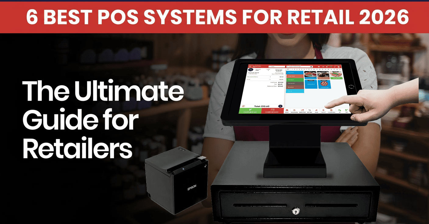 6 Best POS Systems for Retail 2026 | Types, Features & Benefits